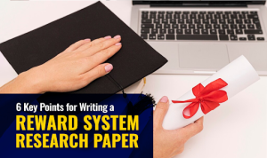 6 Key Points for Writing a Reward System Research Paper